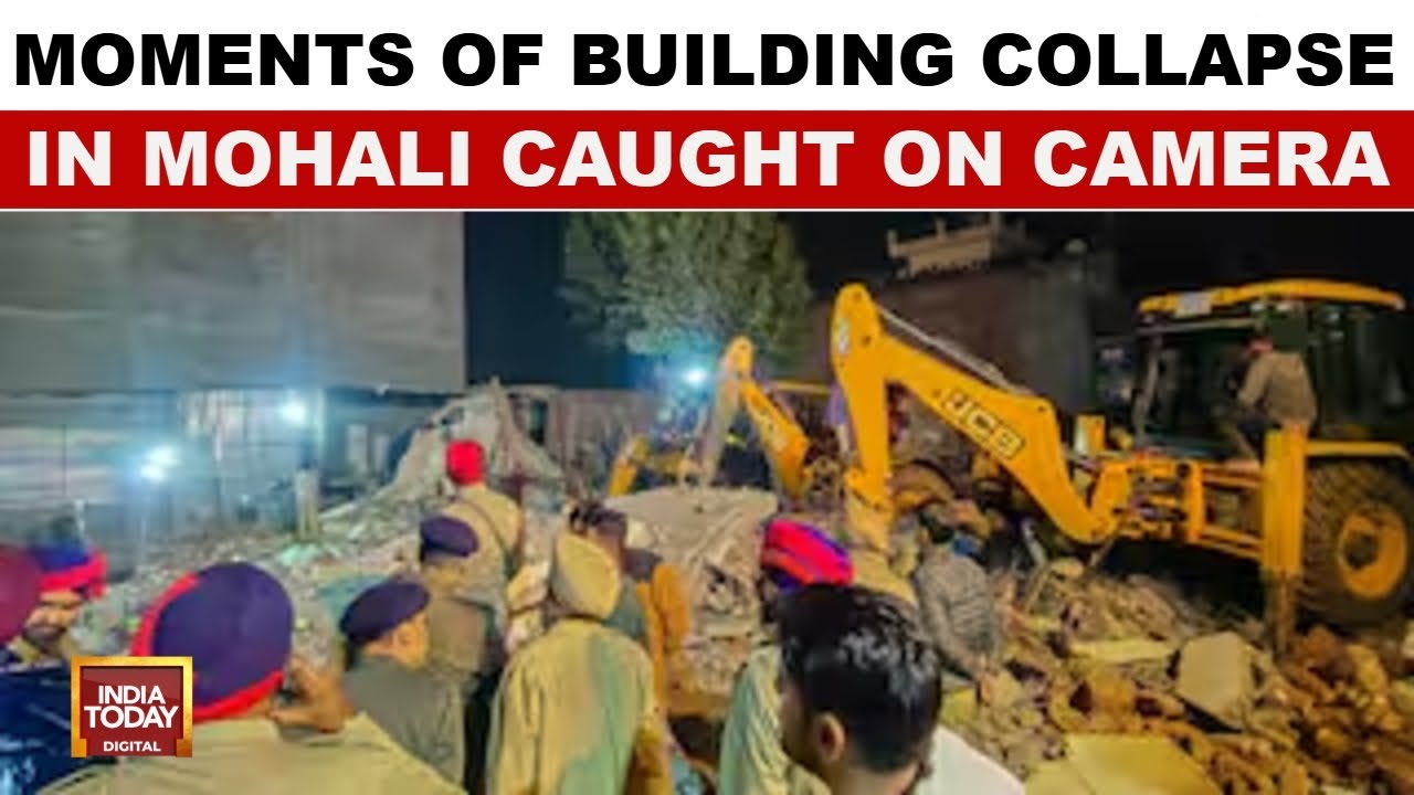 Mohali Building Collapse Tragedy Caught On Camera, Rescue Continues ...