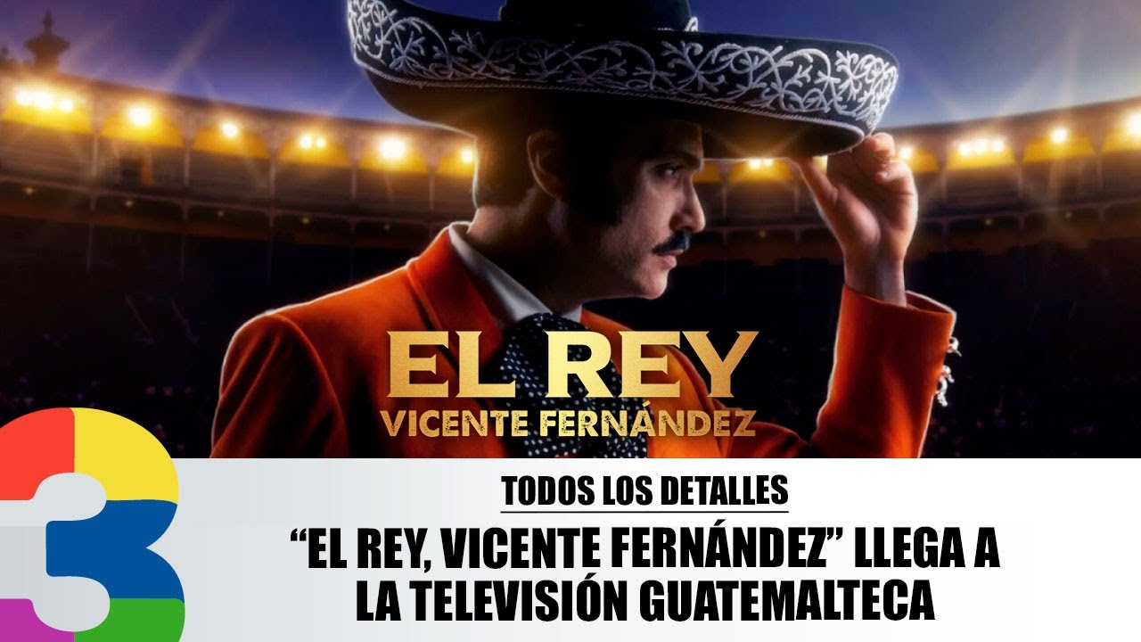 “El Rey, Vicente Fernández” llega a la televisión guatemalteca - YouTube