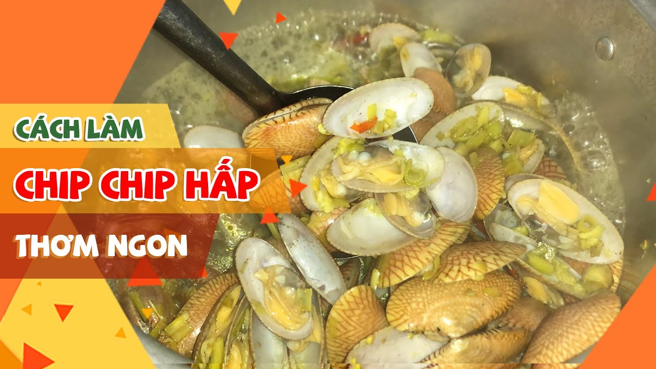 Cách hấp Chip Chip cực ngon và nhanh gọn | Con Ba Bỉnh - YouTube