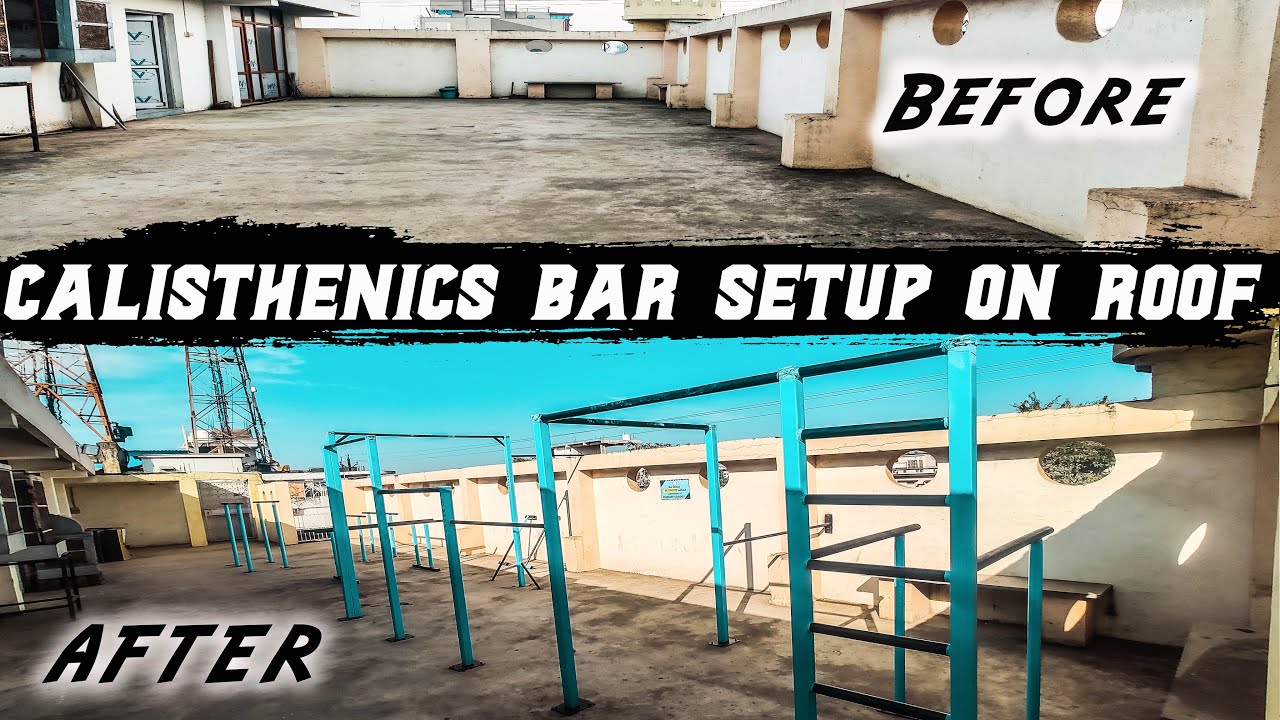 Calisthenics Bar Setup on Roof Full Tour 2021 - YouTube