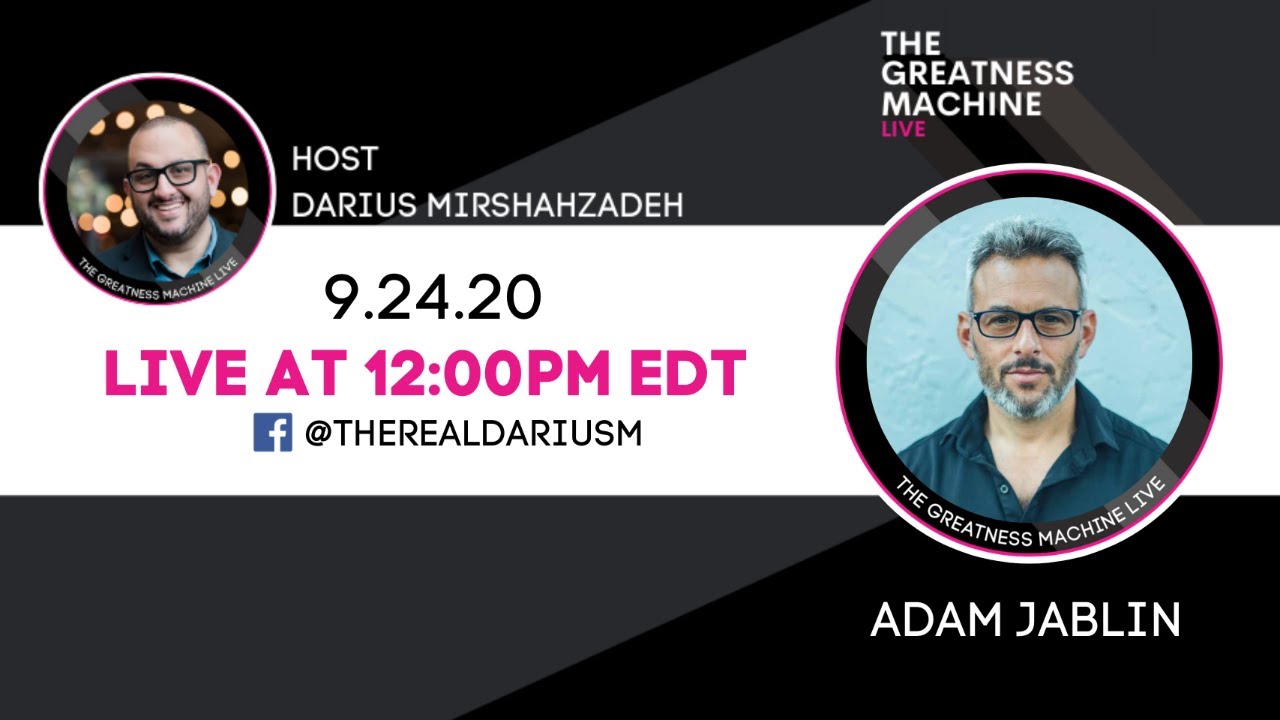 The Greatness Machine LIVE - with Adam Jablin and Darius Mirshahzadeh ...