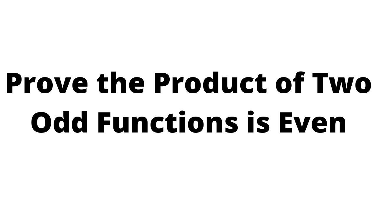Proof that the Product of Odd Functions is Even - YouTube