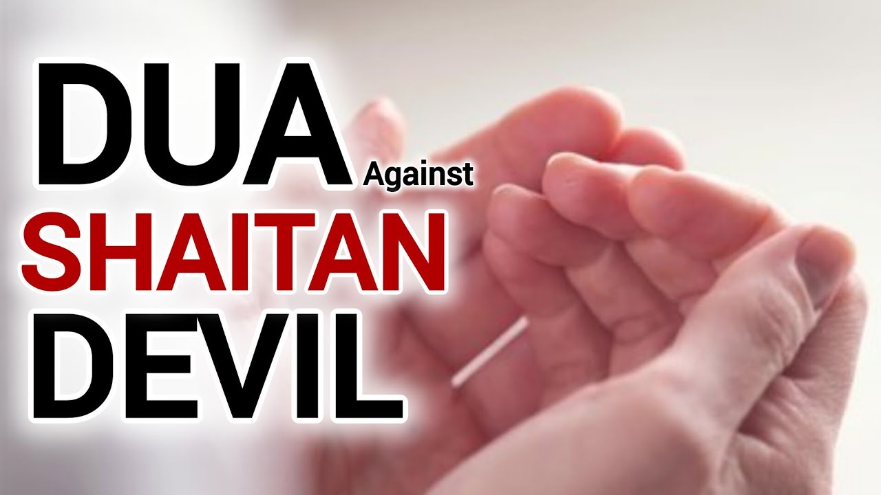 Dua For Protection From Satan /Shaytan 🔥 | Dua To Refuge From Devil ...