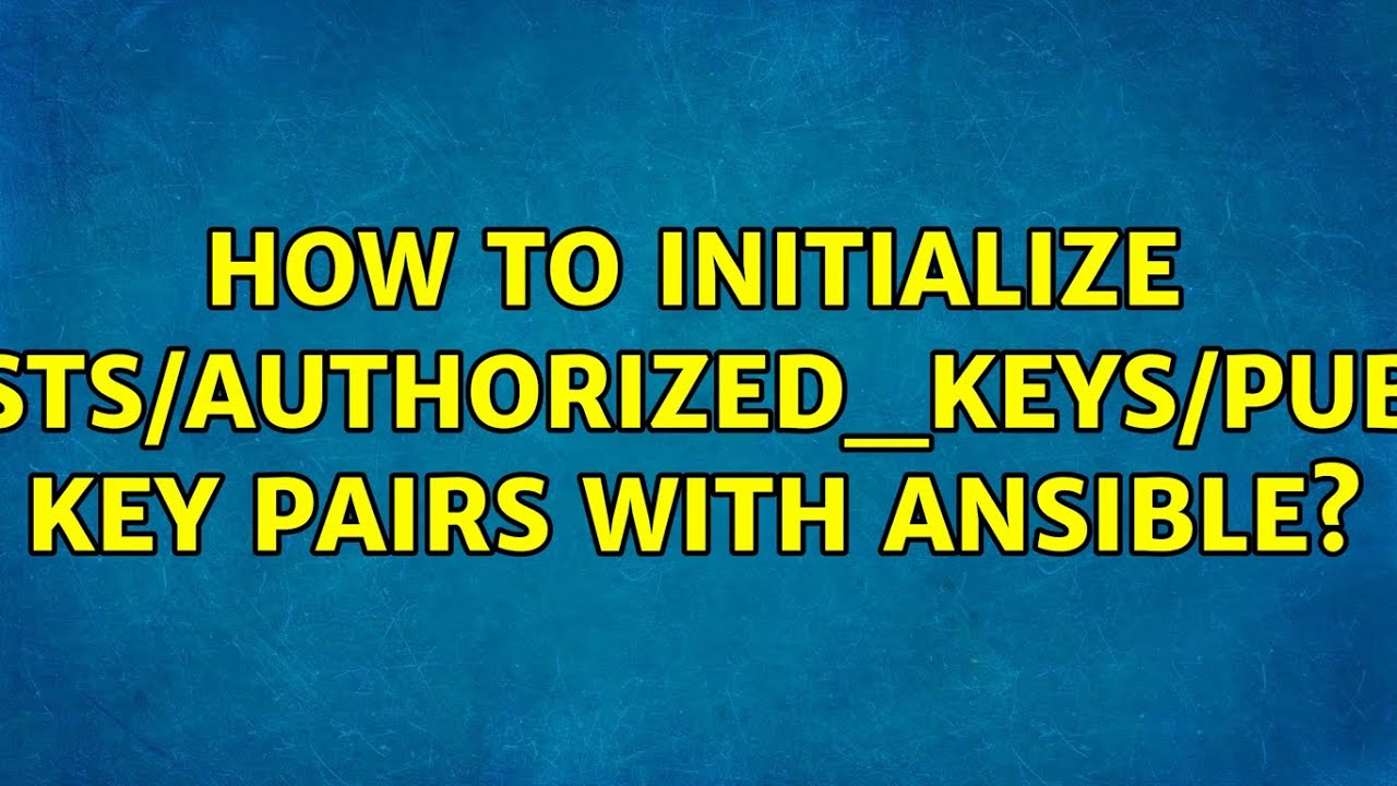How To Initialize Known hosts authorized keys public private Key Pairs how-to-initialize-known-hosts-authorized-keys-public-private-key-pairs