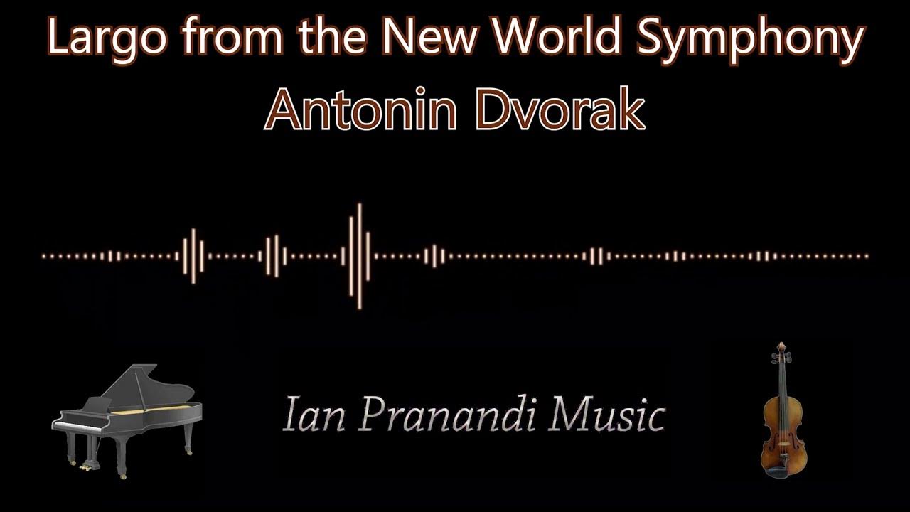 Largo from the New World Symphony - Antonin Dvorak (Piano + Violin ...