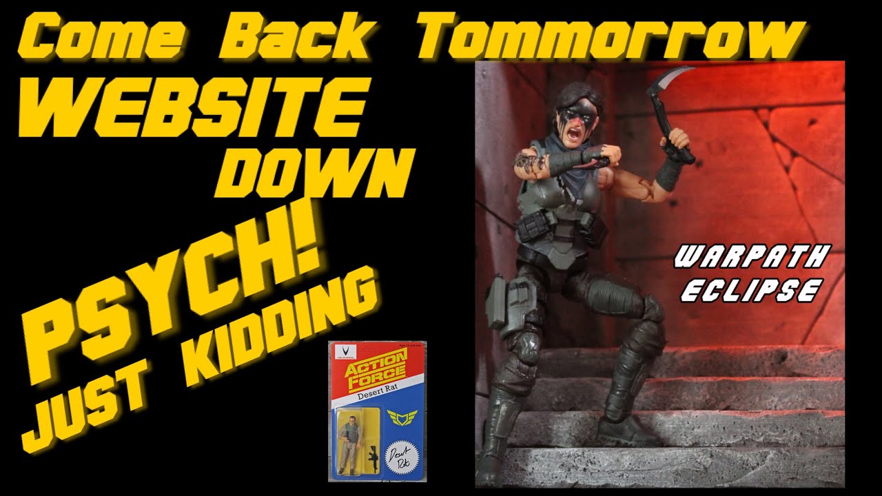 PSYCH: WebSite Down Come Back tomorrow Valaverse WebSite Crash Action Force Warpath Eclipse ...