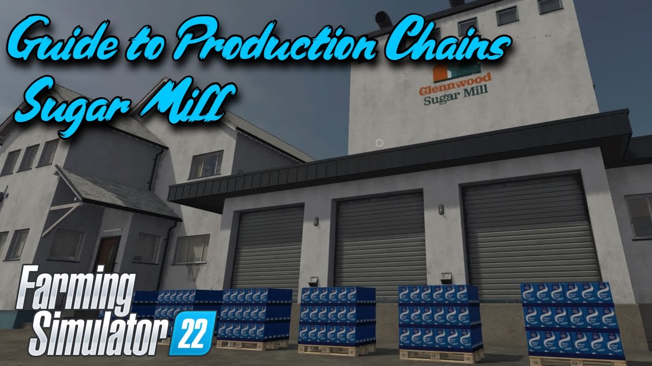 Guide to Production Chains - Sugar Mill - FS22 - PS4 - Console ...