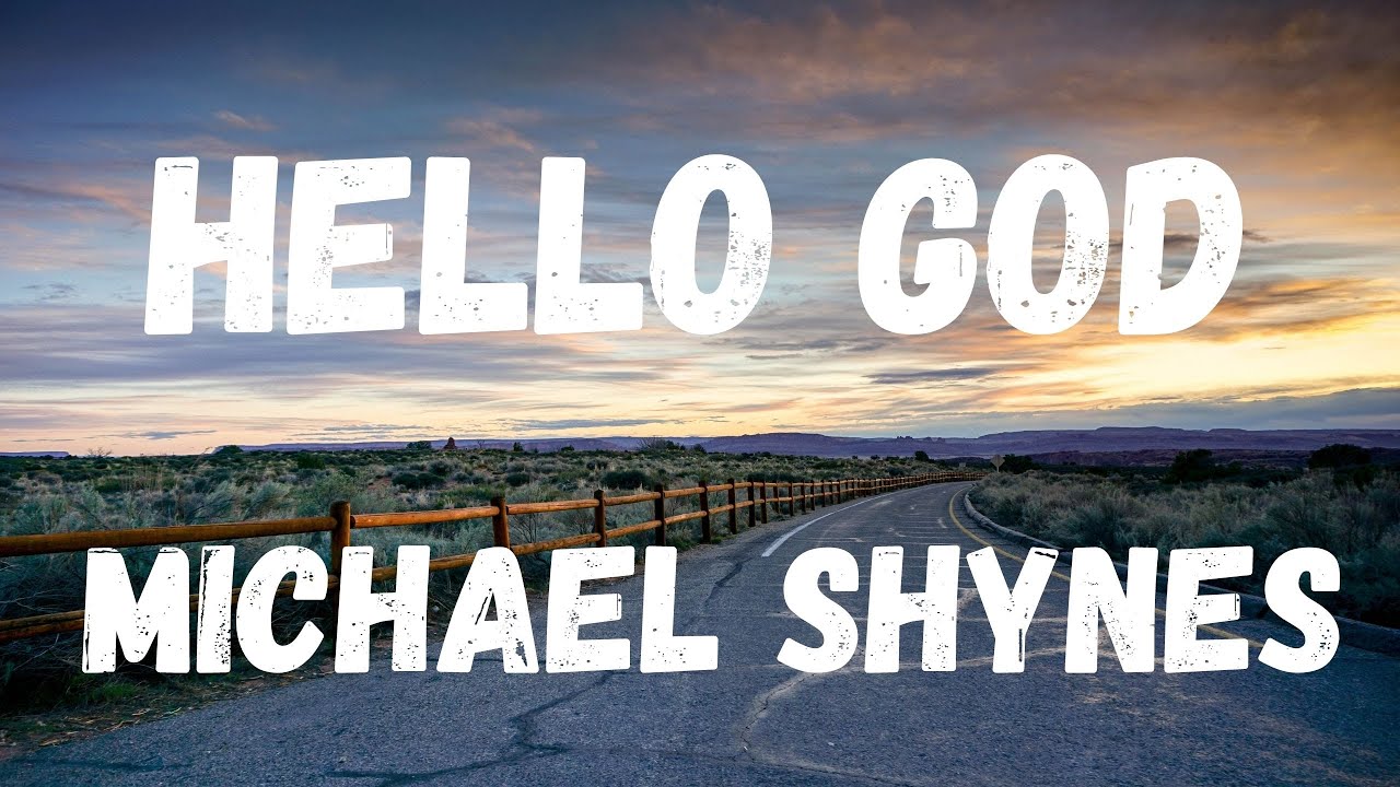 [lyrics] HELLO GOD – MICHAEL SHYNES - YouTube