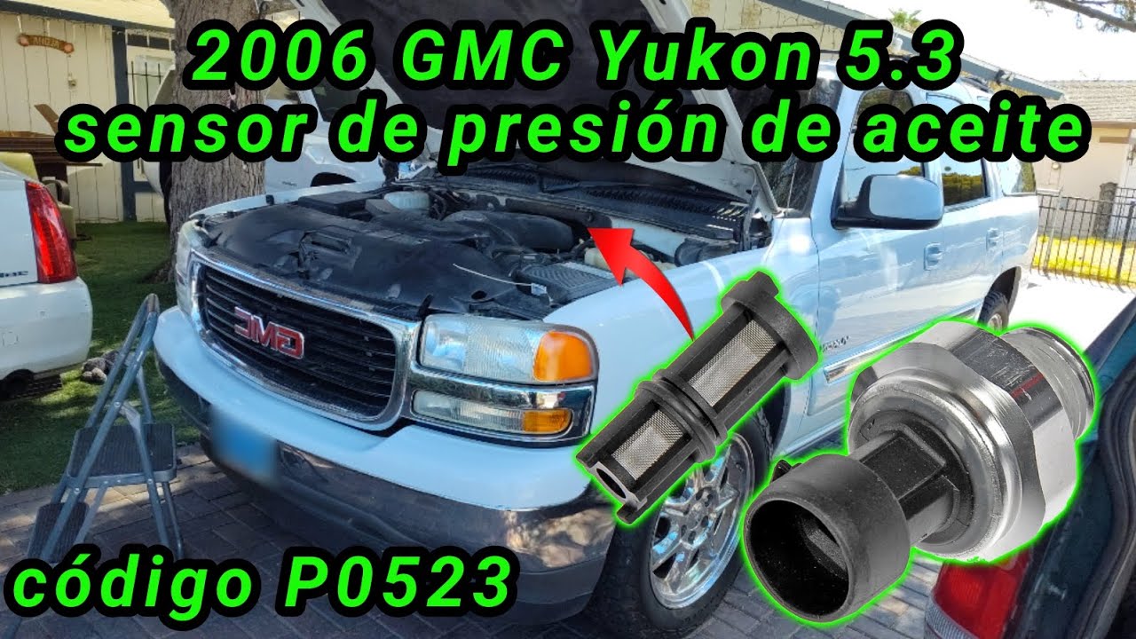 2006 GMC Yukon 5.3 Cómo cambiar el sensor de presión de aceite, código ...
