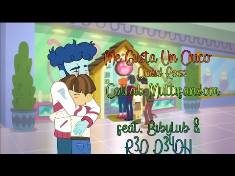Me Gusta Un Chico - David Rees (Collab Multifandom) with Bibylub & R3D D34DH - YouTube