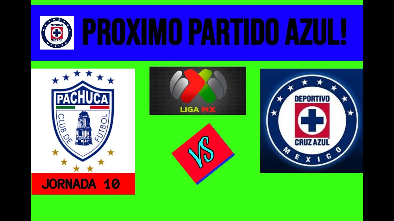PROXIMO PARTIDO AZUL! CRUZ AZUL VS PACHUCA JORNADA 10 LIGA MX APERTURA ...
