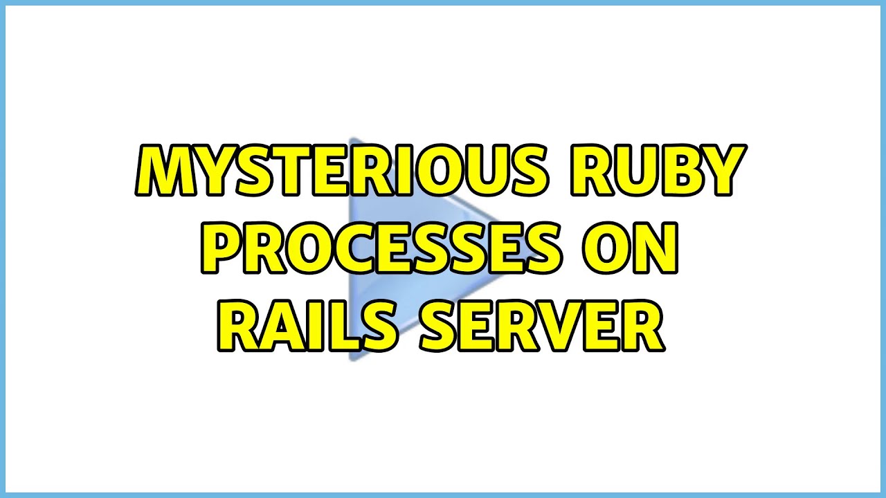 Mysterious Ruby processes on Rails server - YouTube