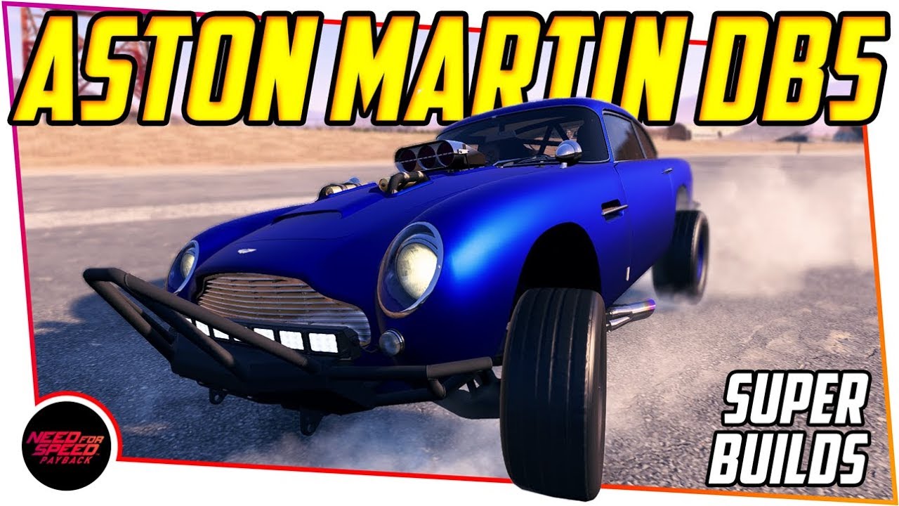NEED FOR SPEED PAYBACK: Aston Martin DB5 SUPER BUILDS - YouTube