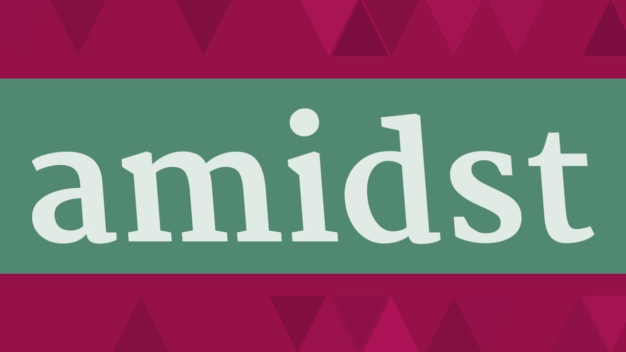 AMIDST pronunciation • How to pronounce AMIDST - YouTube