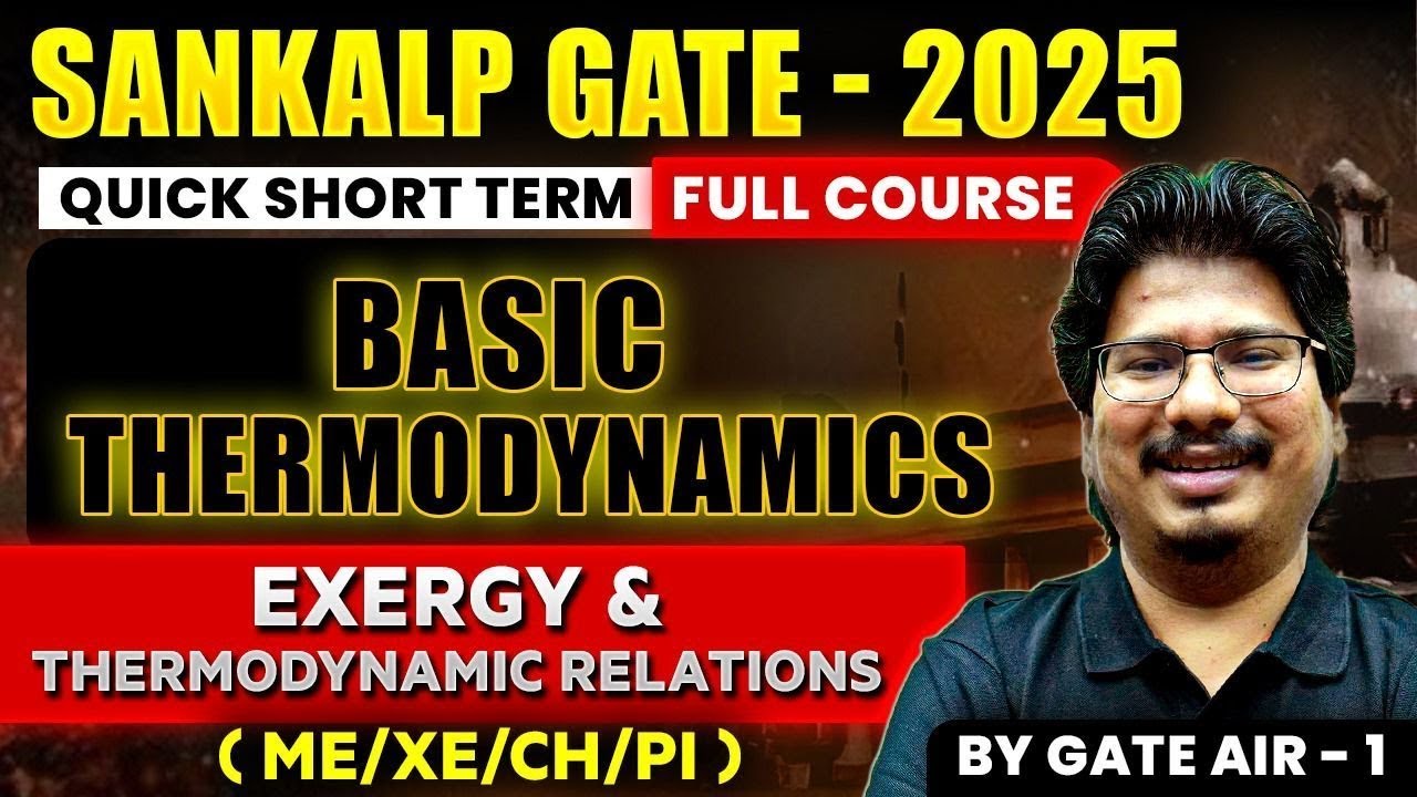 Basic Thermodynamics by GATE AIR - 1 | 06 Exergy & TD Relations | ME/XE/CH/PI/AE/NM | GATE 2025 ...