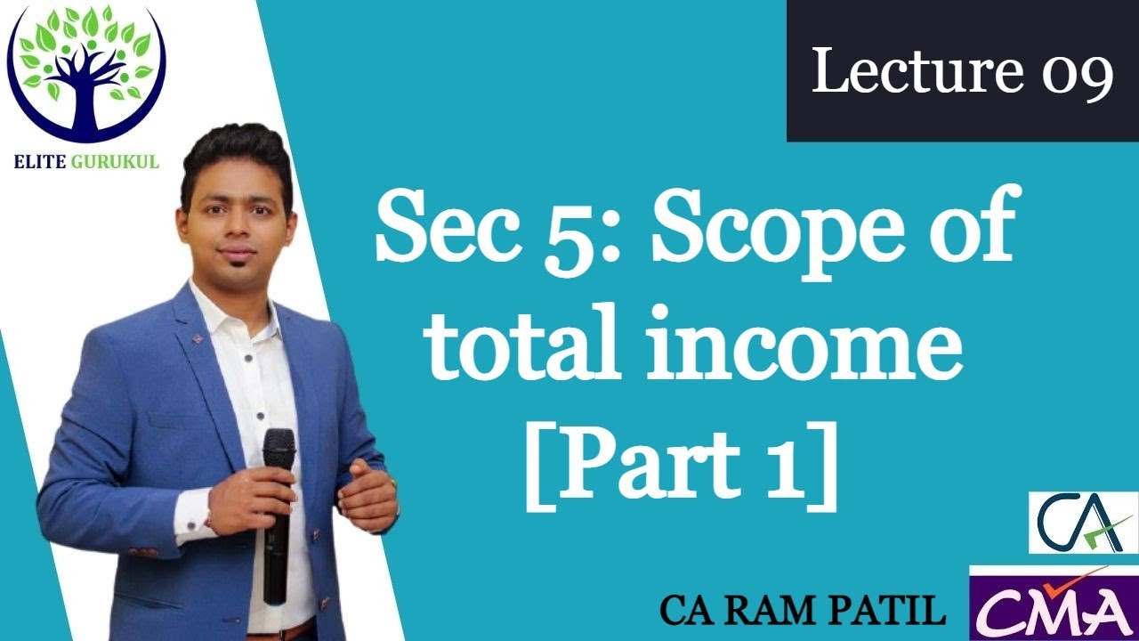 Lecture 09 : Sec 5: Scope of Total Income [Part 1] - YouTube