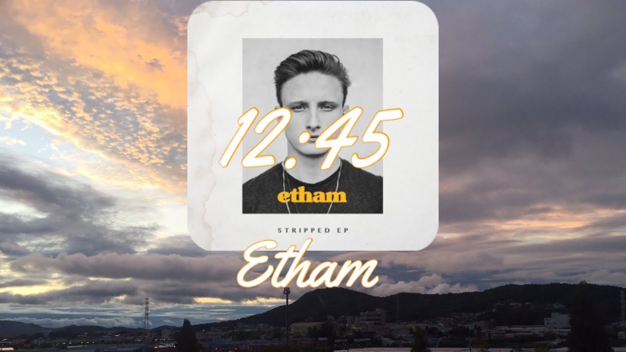 Etham - 12:45 (stripped)[Lyrics/가사해석] - YouTube