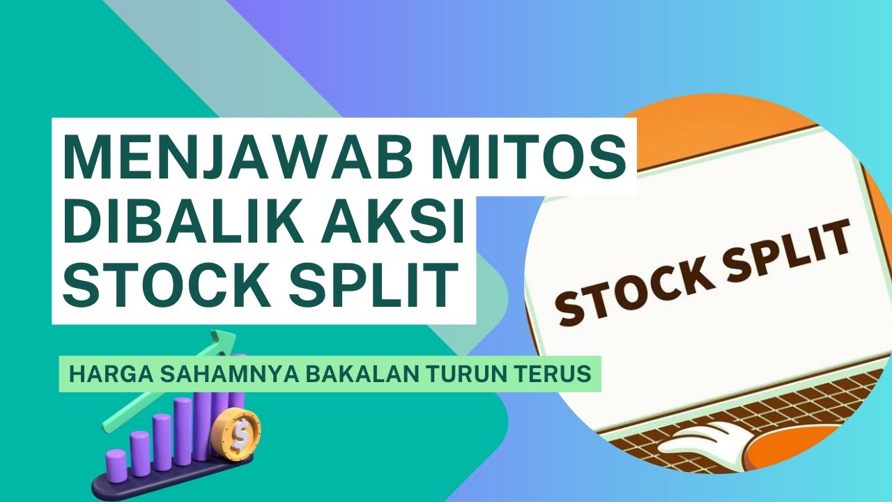 Menjawab Mitos Stock Split serta Pengaruhnya Terhadap Fundamental dan ...