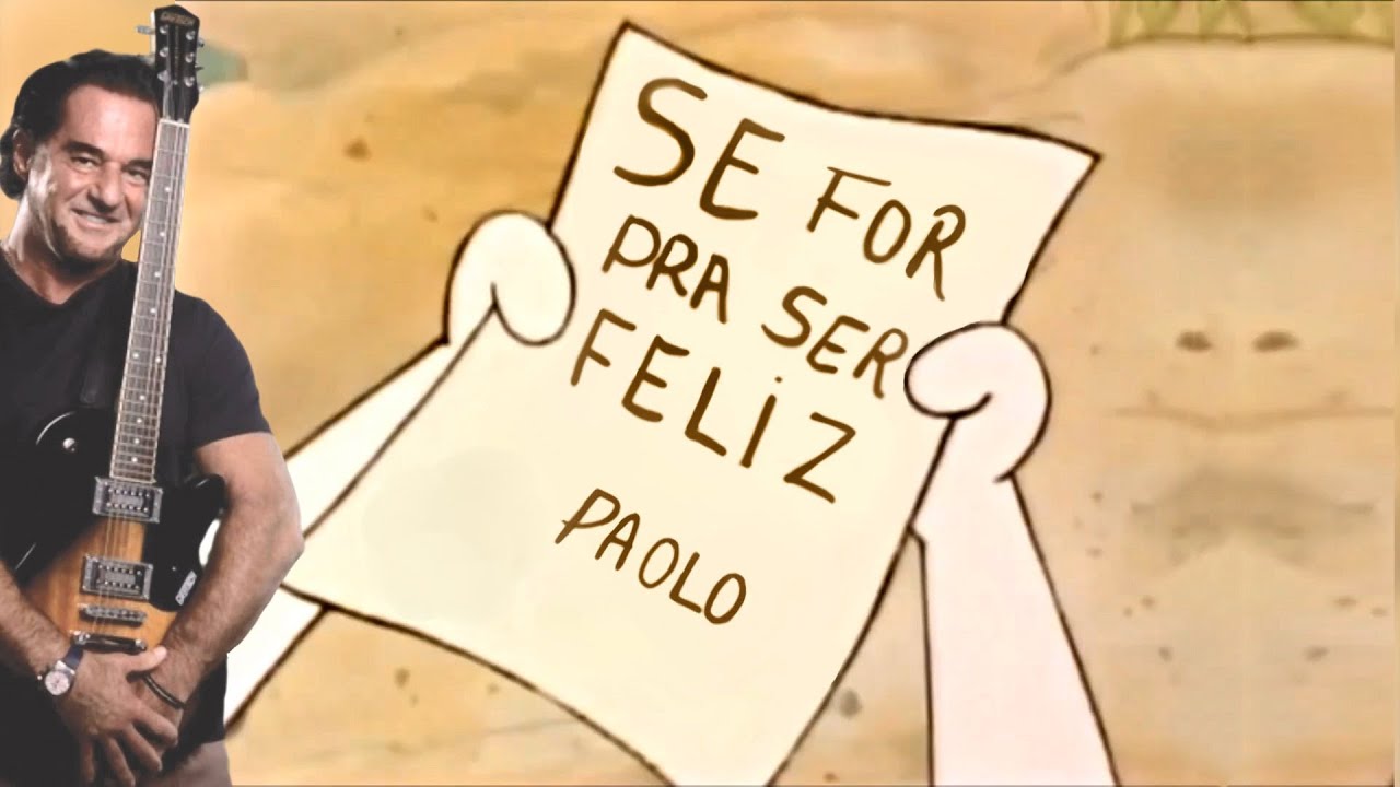 Paolo Se For Pra Ser Feliz - YouTube