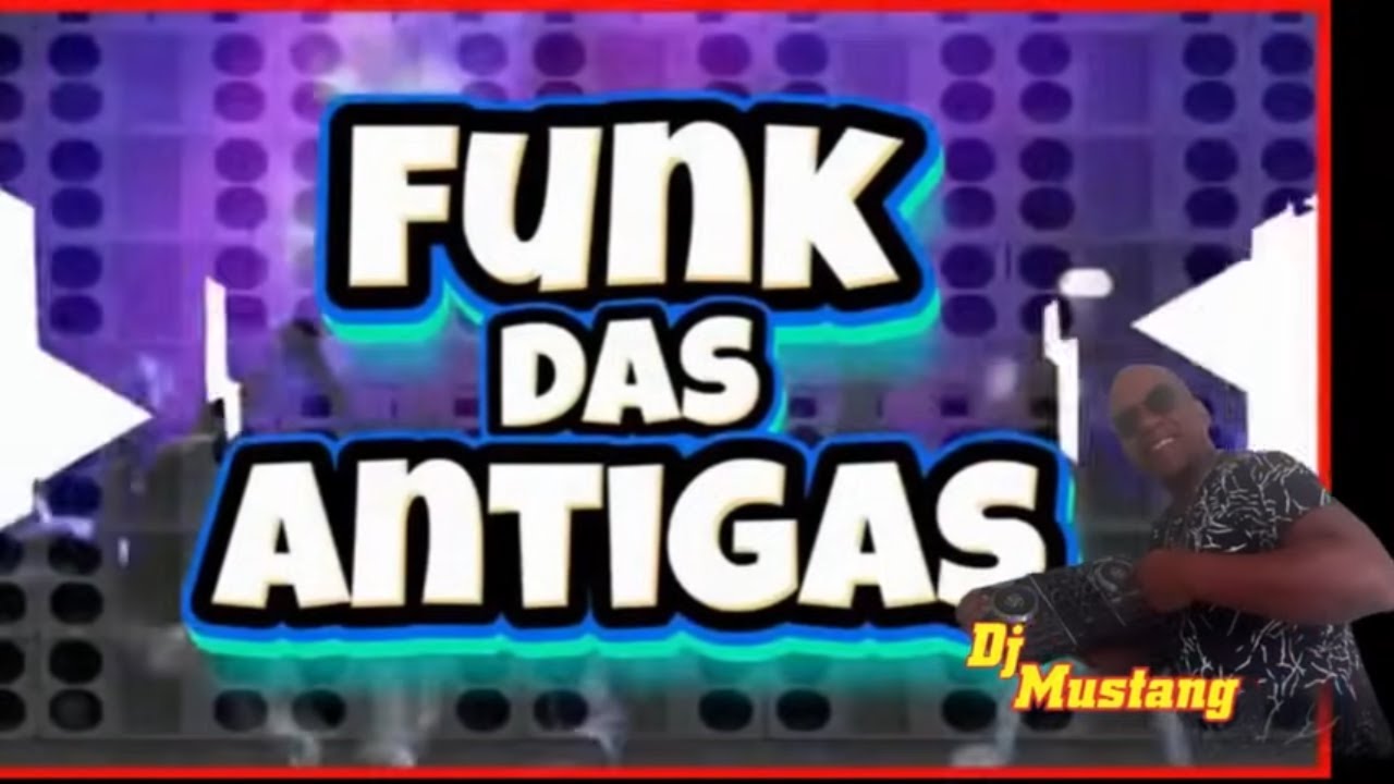 FUNK DAS ANTIGAS AS MELHORES DOS BAILE NOSTALGIA DAS ANTIGAS - YouTube