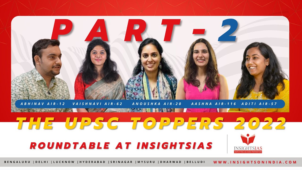The UPSC Toppers 2022 Roundtable at Insights IAS: Part 2 |With AIR- 12 ...