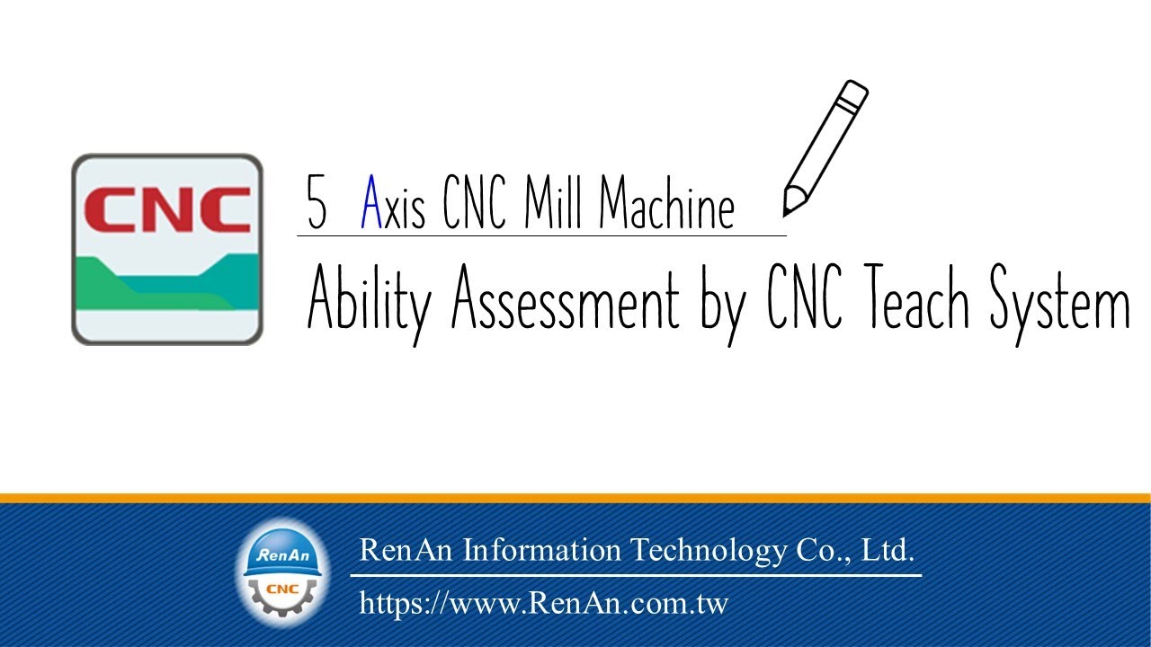 5 Axis CNC Mill Machine Ability Assessment by CNC Teach System|【RenAn ...