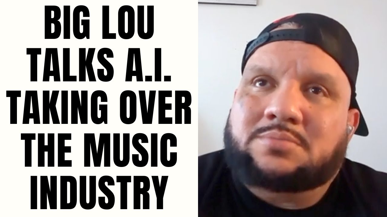 Big Lou Talks A.I. Taking Over The Music Industry [Part 16] - YouTube