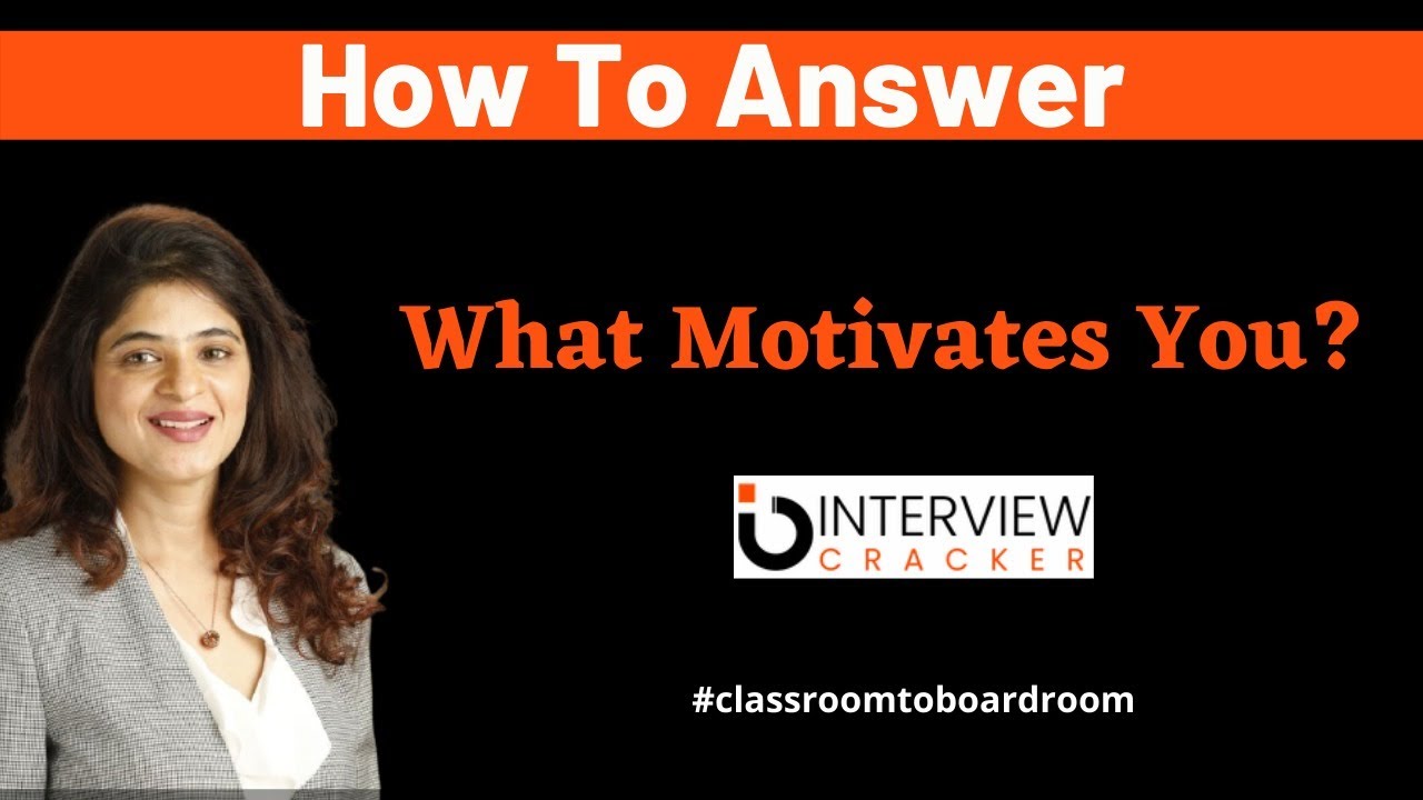 How to Answer "What Motivates You" in an Interview | Interview Tips ...