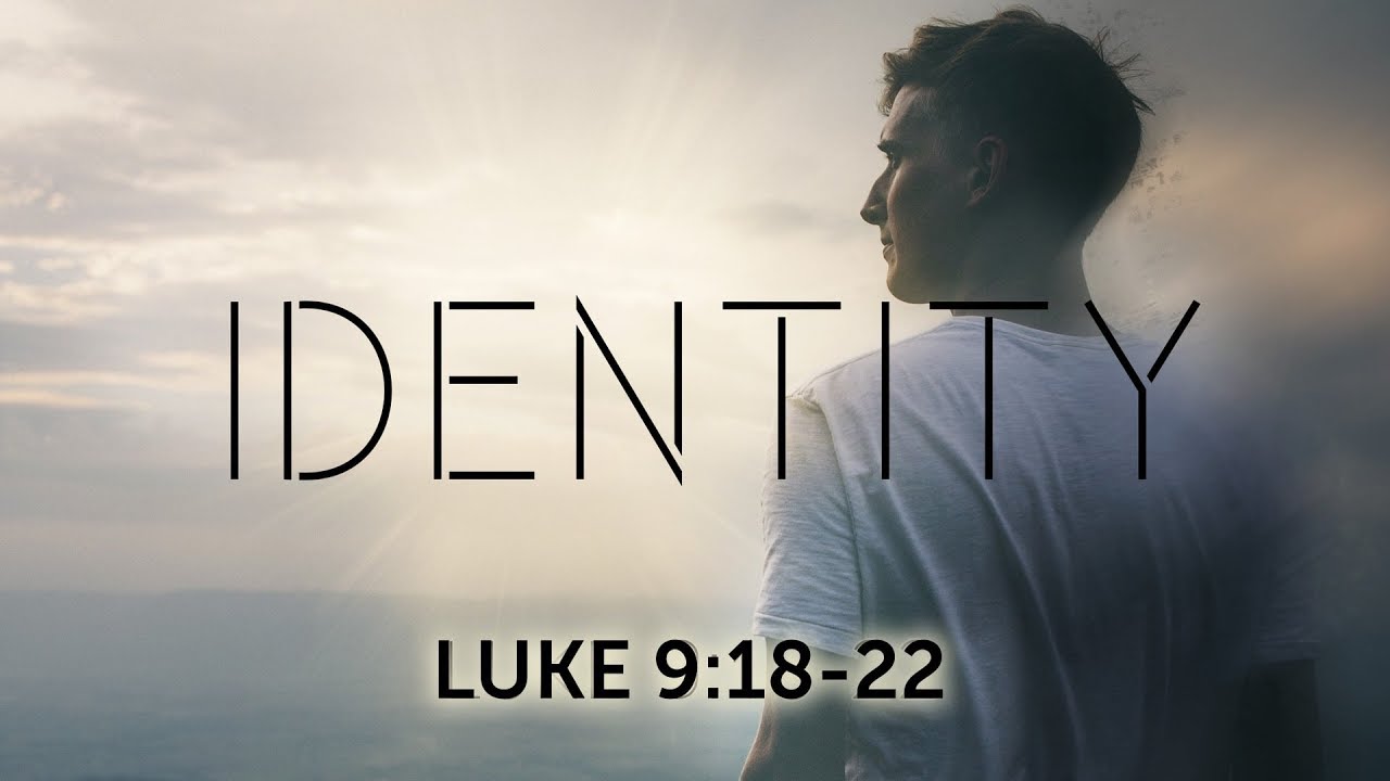 Luke 9:18-22 "Identity" - YouTube