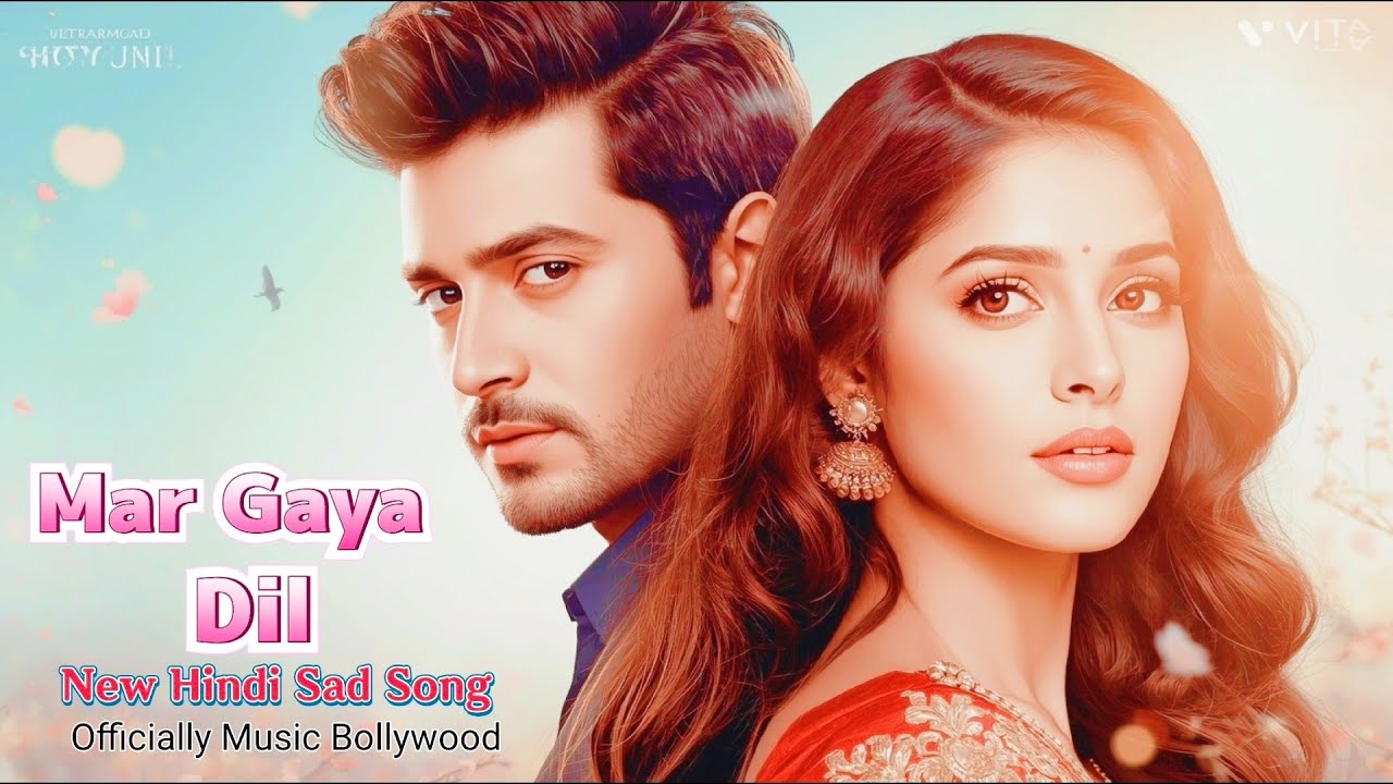 Mar Gaya Dil 💔 Best Emotional Song Bollywood 🎵 New Hindi Sad Song ...