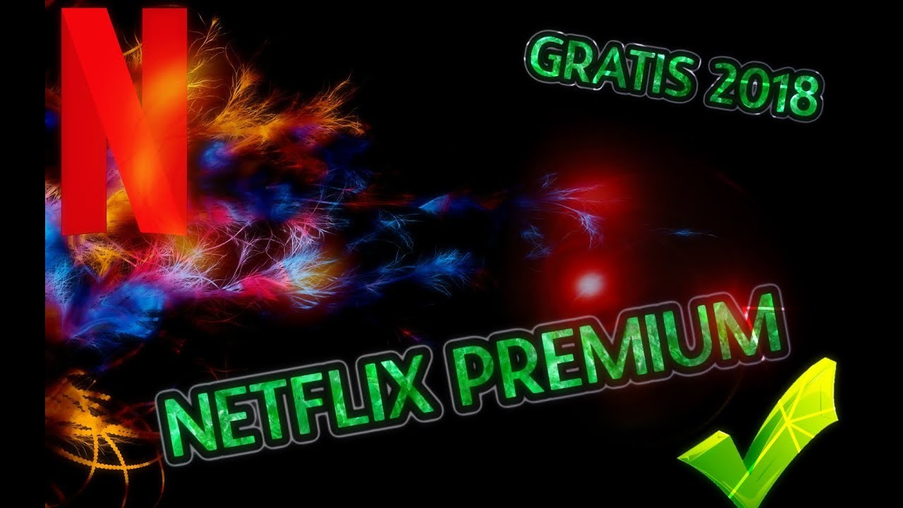 NETFLIX GRATIS|NUEVO MÉTODO|2019|JoseTutorialesTM - YouTube