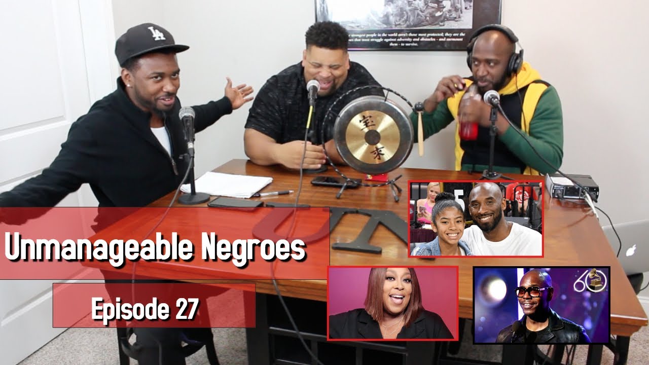 Unmanageable Negroes Ep27 Kobe Bryant, Loni Love, Dave Chappelle - YouTube