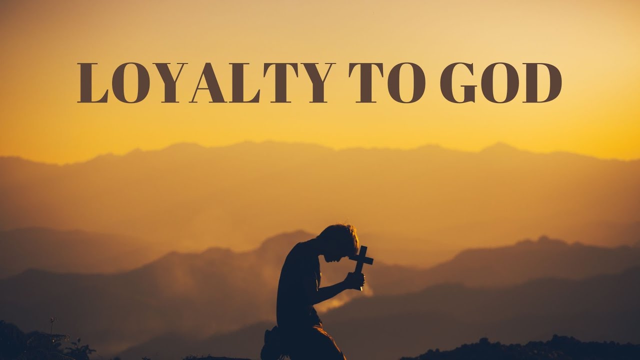 Loyalty to God - YouTube