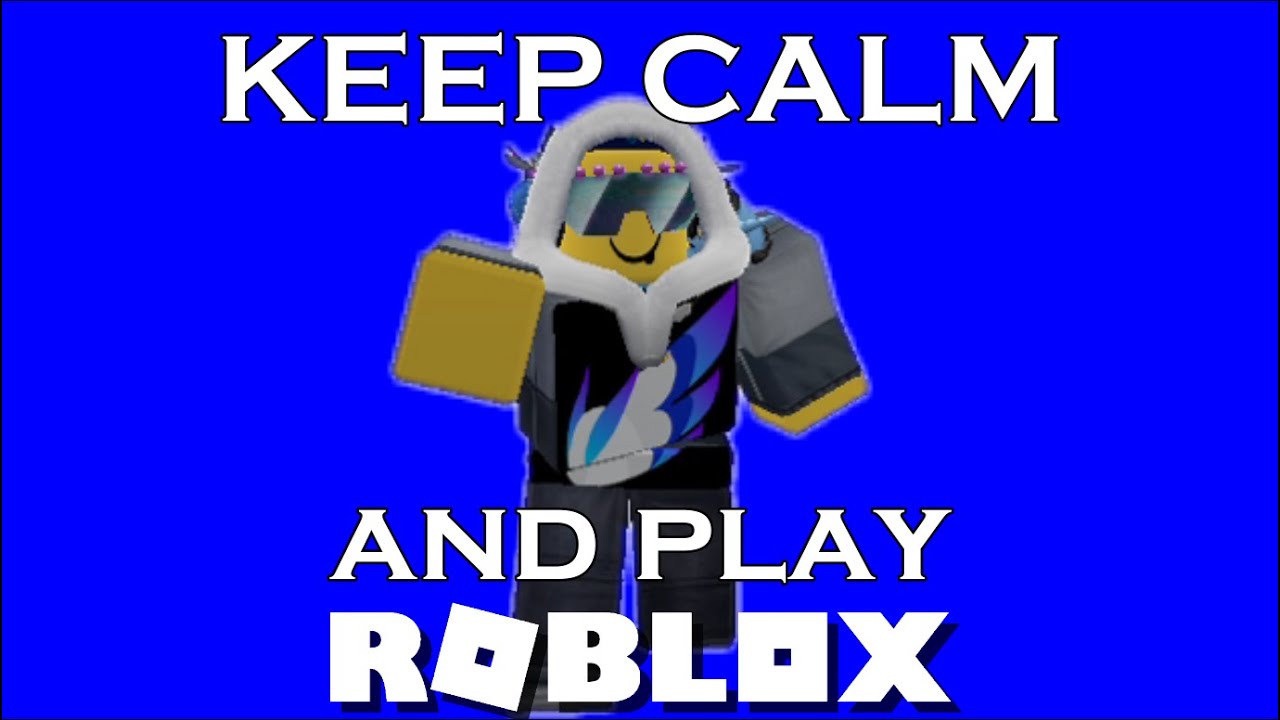Keep Calm and Play ROBLOX | ROBLOX: Calm Related - YouTube