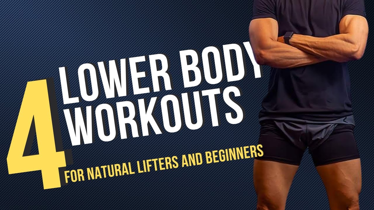 4 Lower Body Workouts - Effective for Natural Lifters and Beginners ...