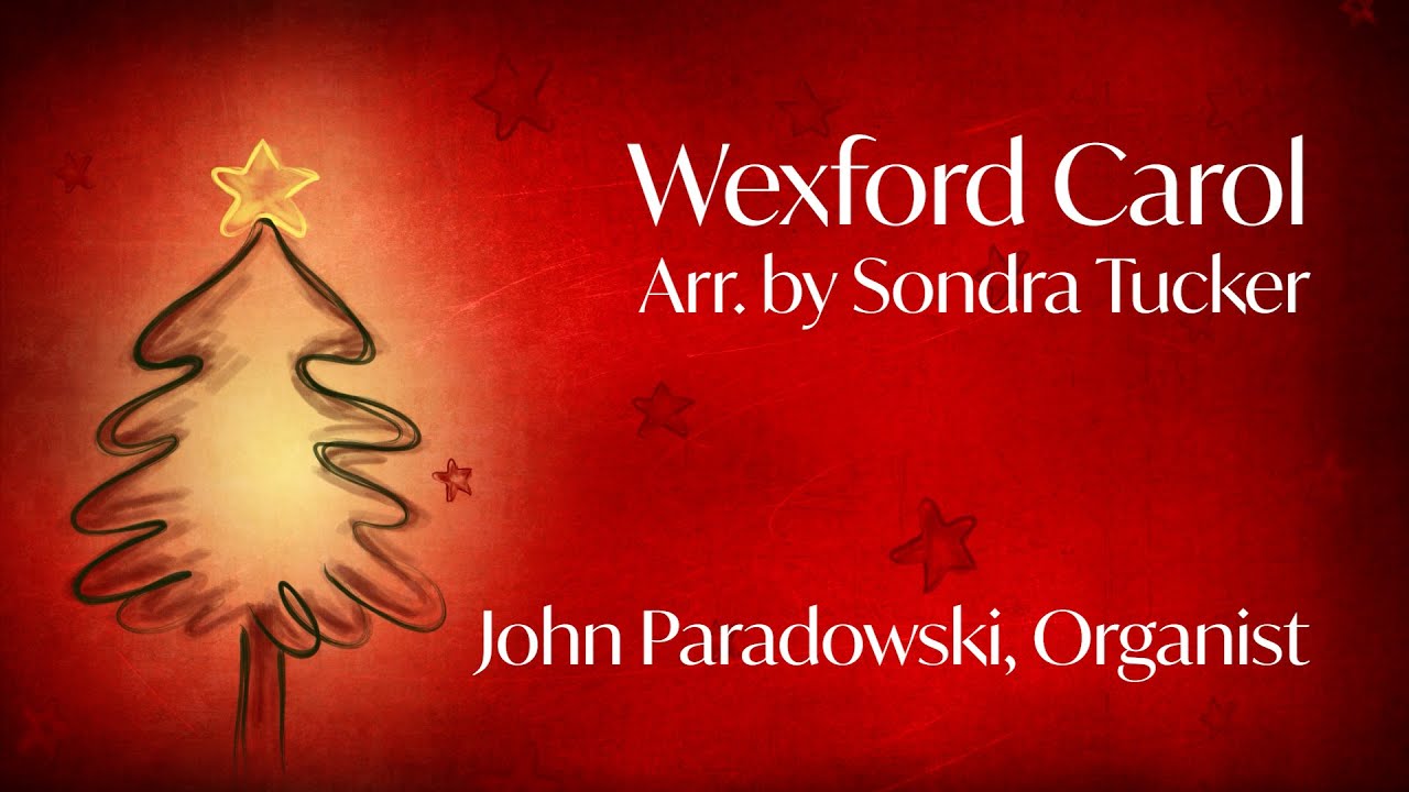 Wexford Carol arr. by Sondra Tucker, John Paradowski, Organist - YouTube