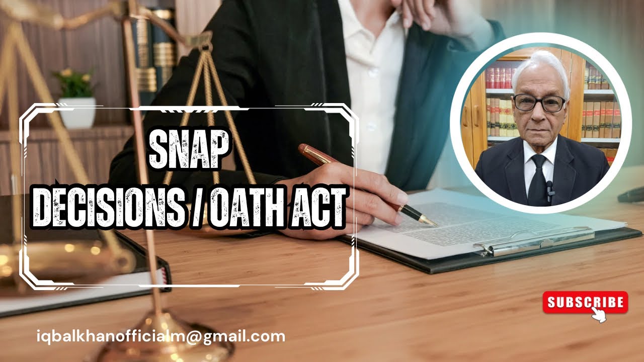Snap decisions / Oath Act || Advocate M iqbal khan Supreme Court of pakistan #naeemkhanadvocate ...