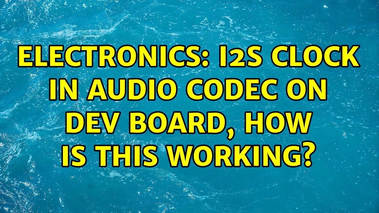 Electronics: I2S Clock in Audio Codec on dev board, how is this working ...