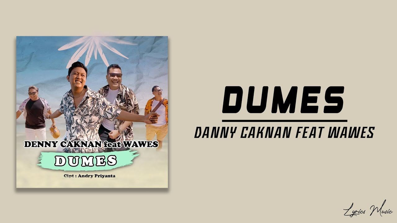DUMES - DANNY CAKNAN FEAT WAWES (LYRICS MUSIC) - YouTube
