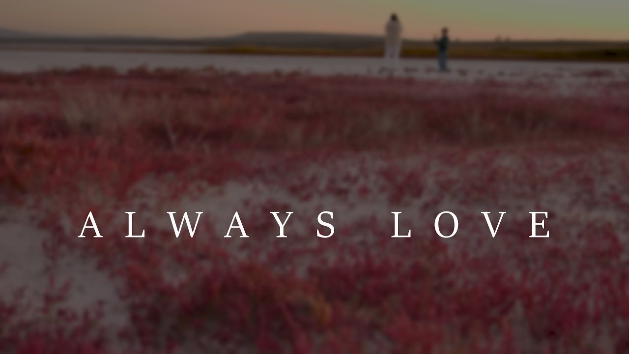 ALWAYS LOVE - YouTube