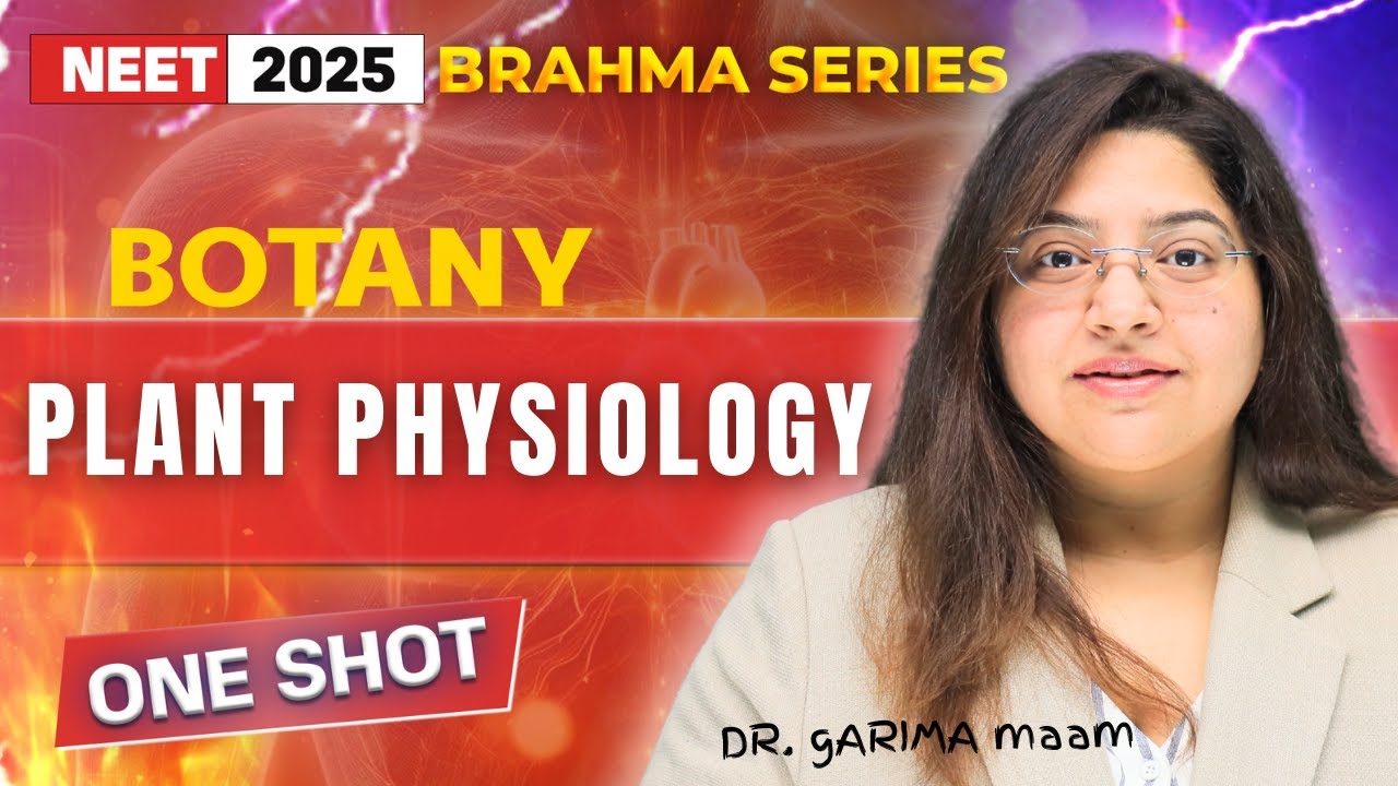 NEET 2025 Biology One Shot | PLANT PHYSIOLOGY | Brahma Series | Garima Ma’am - YouTube