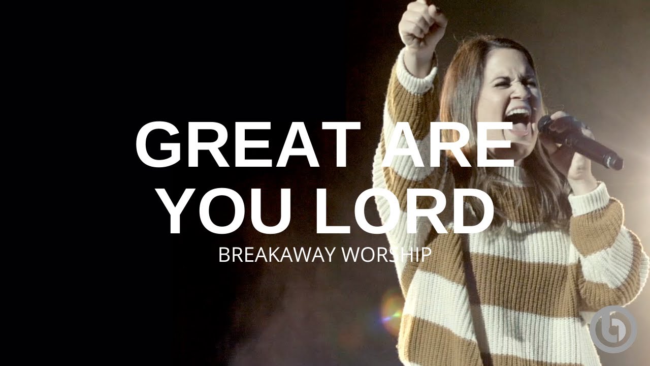 Great Are You Lord - Breakaway Worship | Live - YouTube