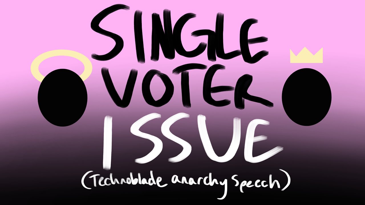 Single Voter Issue [Technoblade Anarchy Speech] - Dream SMP Animatic ...