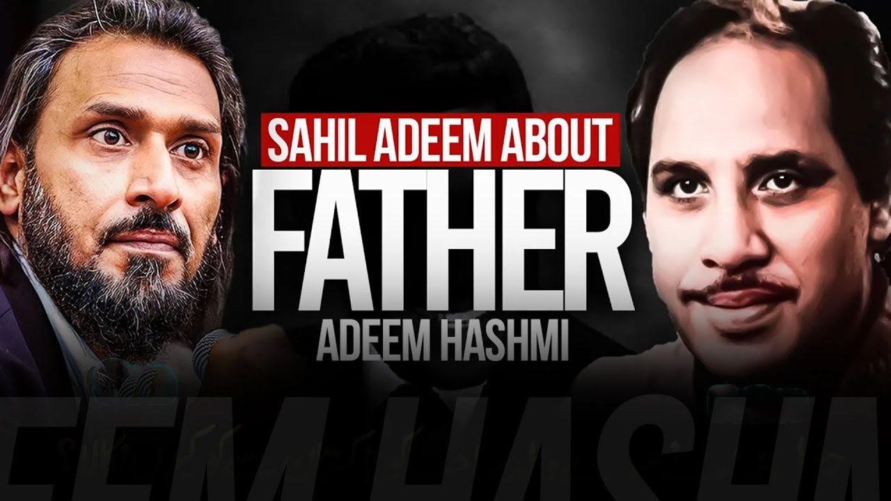 🔥 Sahil Adeem about his Father Adeem Hashmi || Sahil Adeem - YouTube