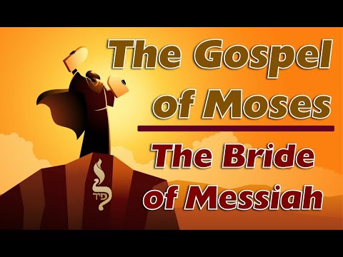 The Gospel of Moses: The Bride of Messiah - YouTube
