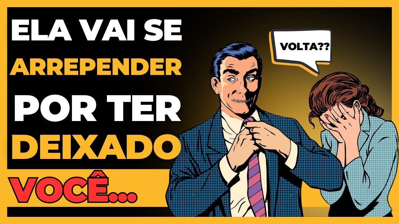 ELA VAI SE ARREPENDER PROFUNDAMENTE DE TER PERDIDO VOCÊ - YouTube