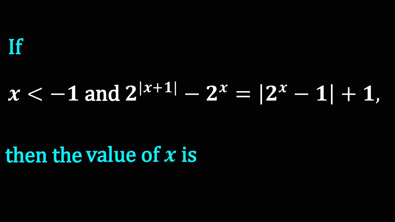 If x-1 and 2^(|x+1|)-2^x=|2^x-1|+1, then the value of x is - YouTube