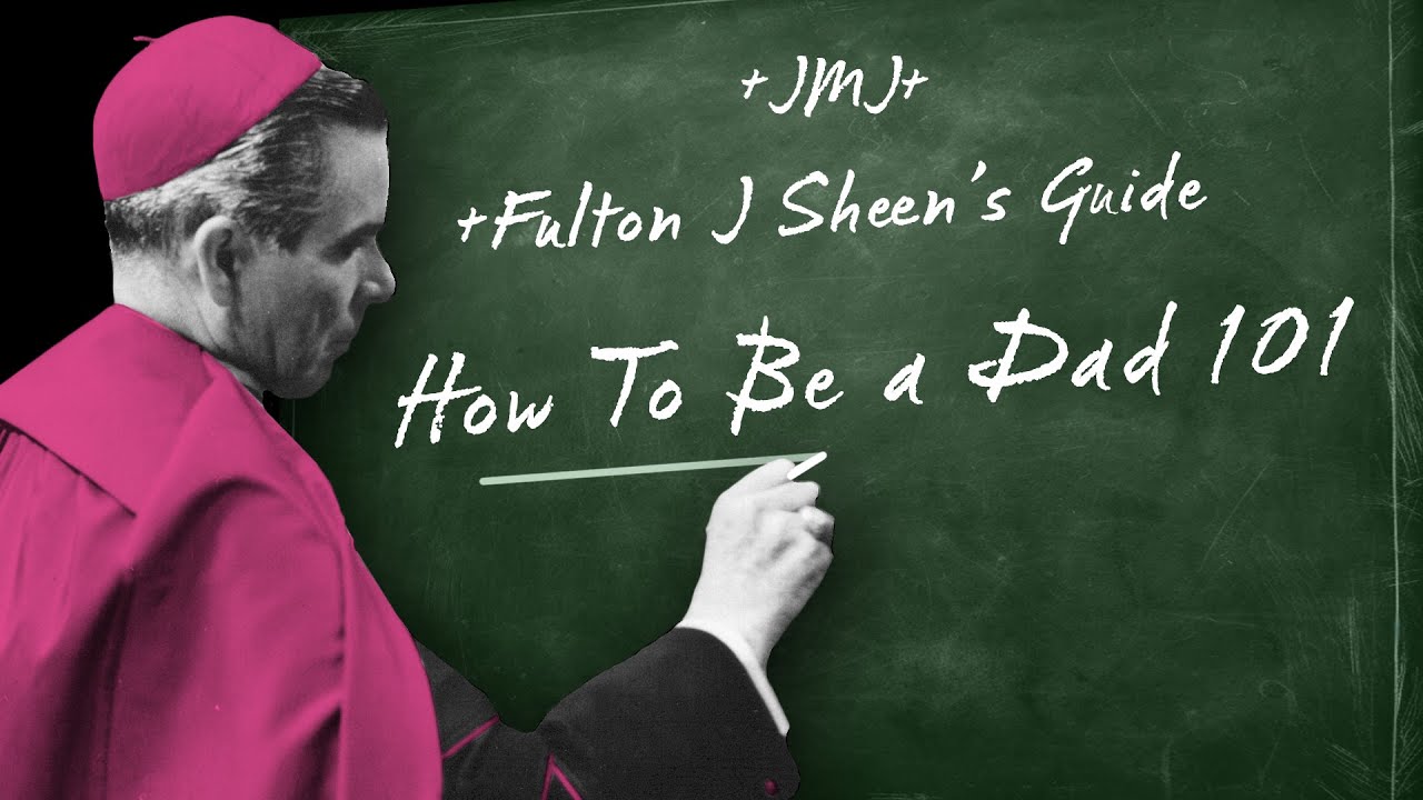 Become the Father You Are Meant to Be! Fulton Sheen's Guide - YouTube