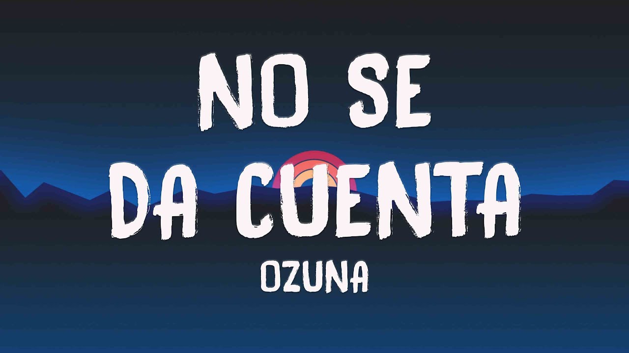 No Se Da Cuenta ft. Daddy Yankee - Ozuna (Lyrics Video) 🎵 - YouTube