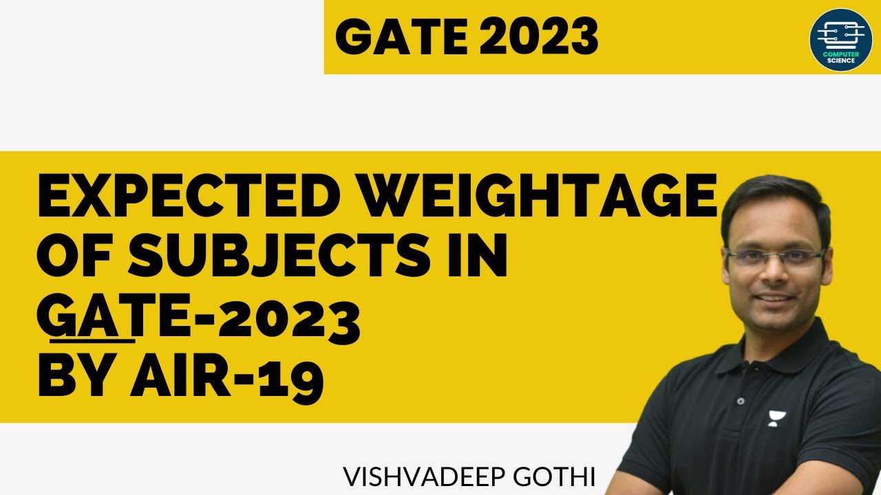 Expected Weightage Of Subjects In Gate 2023 By Air 19 Vishvadeep Gothi Youtube